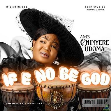 Chinyere Udoma - If E No Be God Mp3 Download » TrendyBeatz