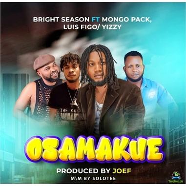 Bright Season - Osamakue ft Mongo Pack, Luis Figo, Yizzy Mp3 Download ...