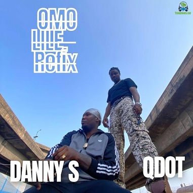 Danny S - Omo Lile Refix ft Qdot Mp3 Download » TrendyBeatz
