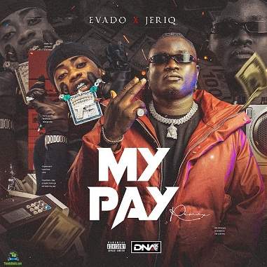 Evado - My Pay (Remix) ft JeriQ Mp3 Download » TrendyBeatz