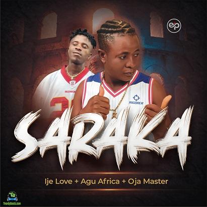 Ije Love - Saraka ft Oja Master Mp3 Download » TrendyBeatz