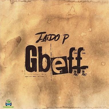 Jaido P - Gbeff Mp3 Download » TrendyBeatz