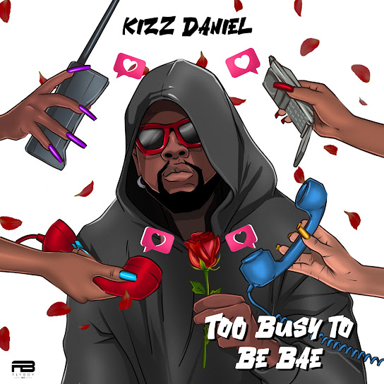 Kizz Daniel - Too Busy To Be Bae (New Song) Mp3 Download » TrendyBeatz