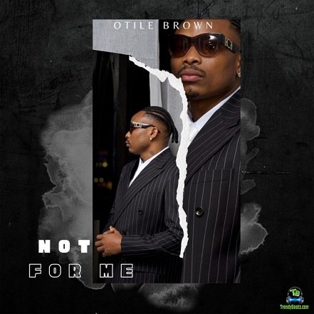 Otile Brown - Not For Me Mp3 Download » TrendyBeatz