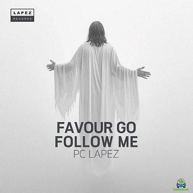 PC Lapez - Favour Go Follow Me Mp3 Download » TrendyBeatz