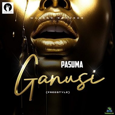 Pasuma - Ganusi (Freestyle) Mp3 Download » TrendyBeatz