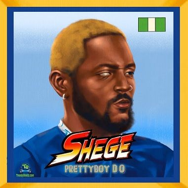 Prettyboy DO - Shege Mp3 Download » TrendyBeatz