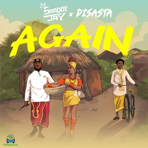 Shaddy Jay - Again ft Disasta Mp3 Download » TrendyBeatz