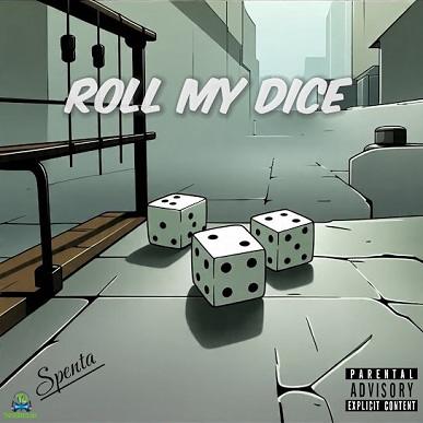 Spenta - Roll My Dice Mp3 Download » TrendyBeatz