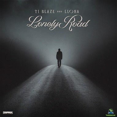 TI Blaze - Lonely Road ft Llona Mp3 Download » TrendyBeatz