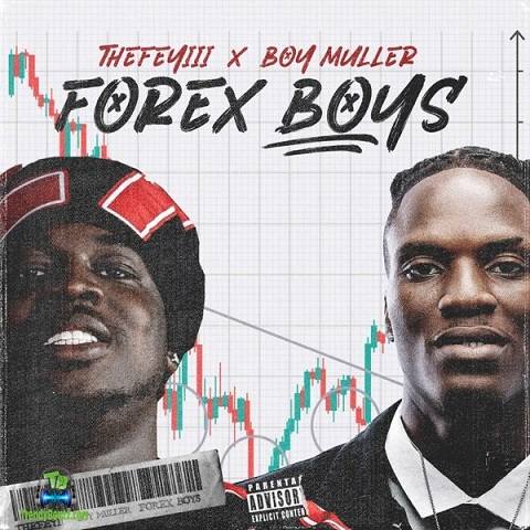 TheFeyiii - Forex Boys ft Boy Muller Mp3 Download » TrendyBeatz