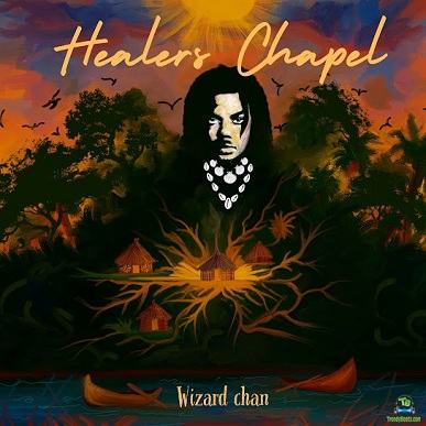 DOWNLOAD: Wizard Chan - Healers Chapel Album » TrendyBeatz