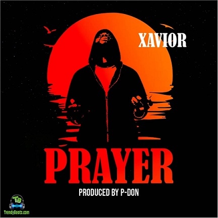 Xavior - Prayer Mp3 Download » TrendyBeatz