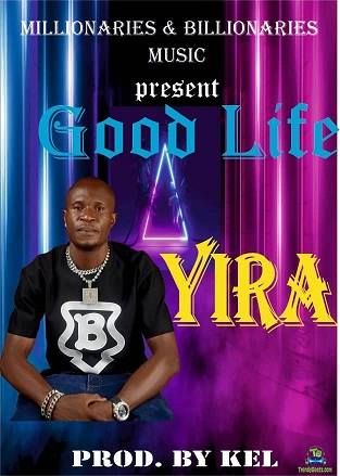 Yira - Good Life Mp3 Download » TrendyBeatz