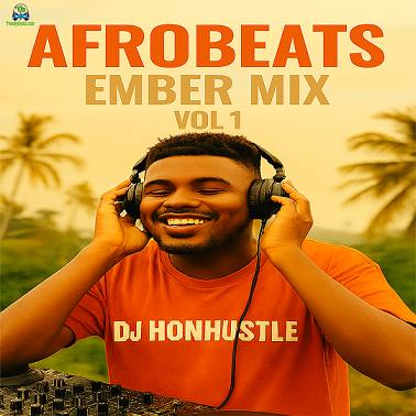 Download Mix: DJ HonHustle - Afrobeats Ember Mix Vol 1 Mix