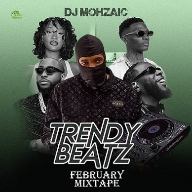 Stream Mix: DJ Mohzaic - TrendyBeatz February Mixtape 2026 Mix | Legal ...